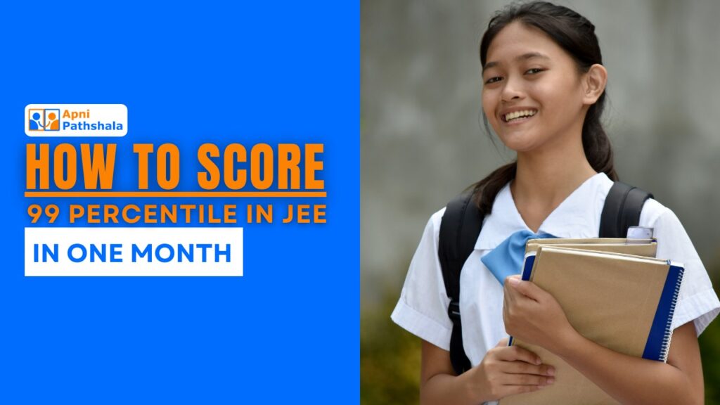 How to Score 99 Percentile in JEE in One Month